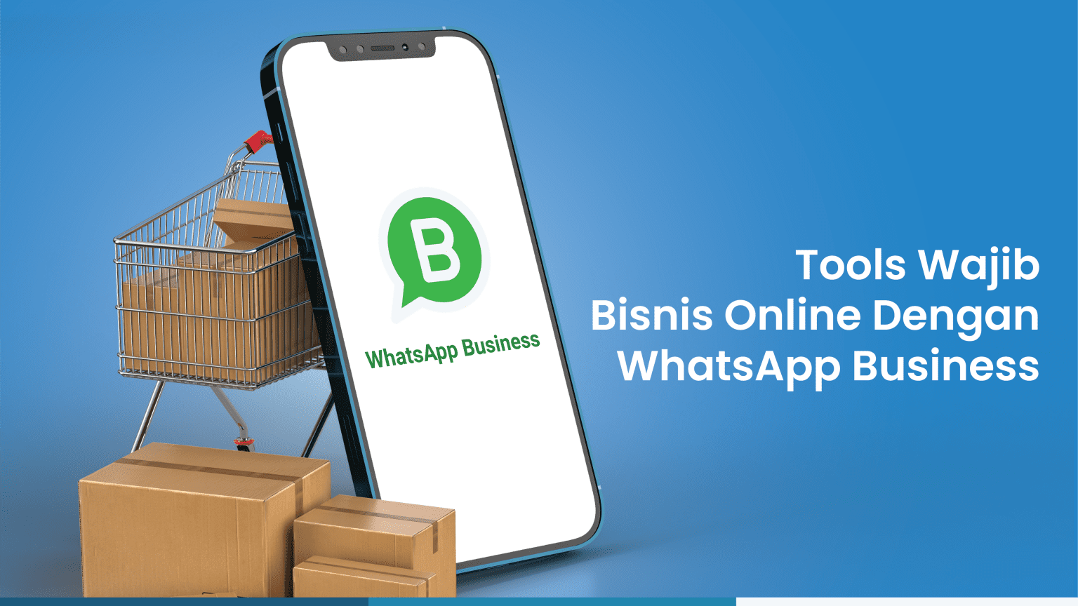 Tools Wajib Untuk Bisnis Online Dengan WhatsApp (WA) Business