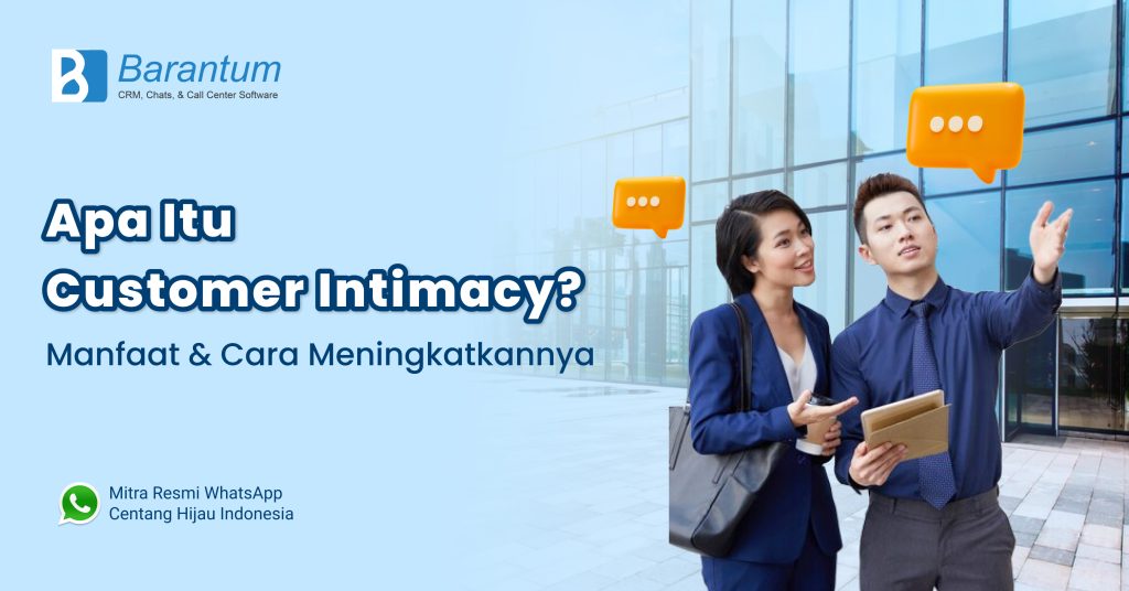 Apa Itu Customer Intimacy? Manfaat & Cara Meningkatkannya