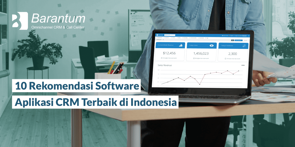 10 Rekomendasi Software Aplikasi CRM Terbaik di Indonesia 10 Rekomendasi Software Aplikasi CRM Terbaik di Indonesia