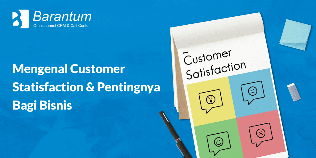 Apa itu Customer Satisfaction? Dan Perannya Dalam Bisnis