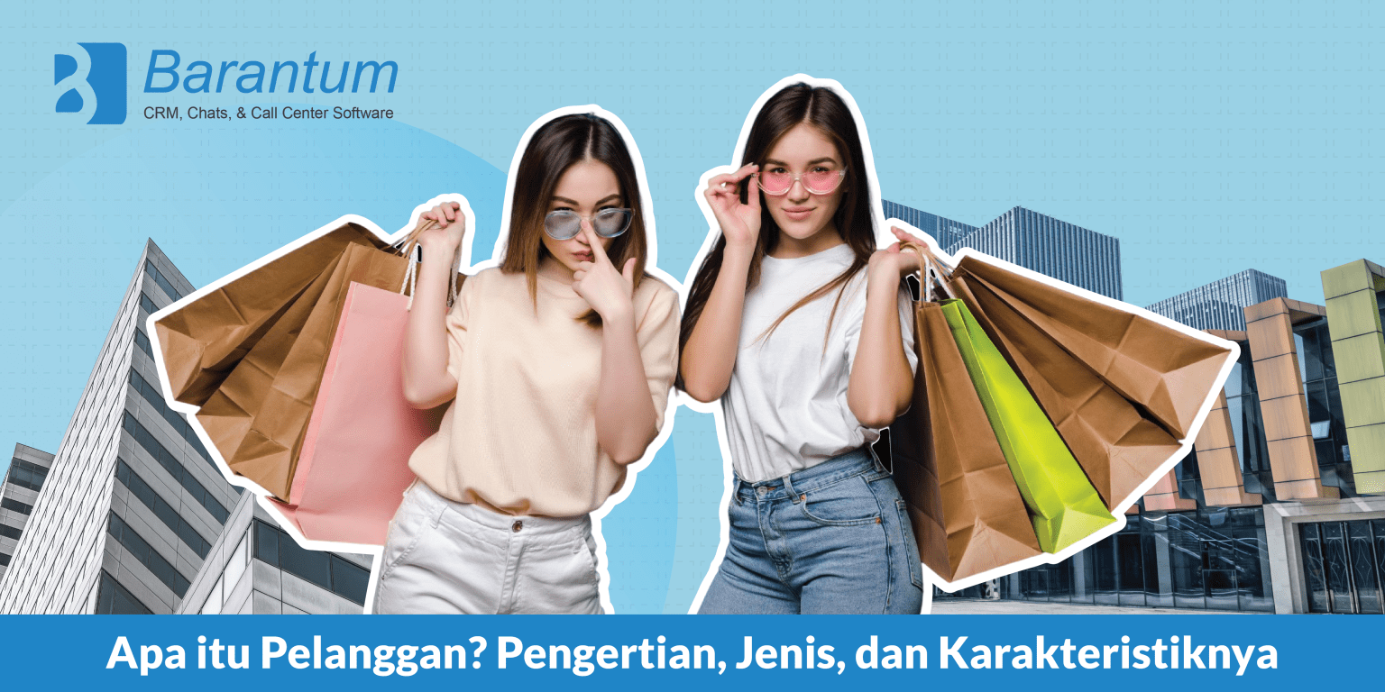 Apa itu Pelanggan? Pengertian, Jenis, dan Karakteristiknya