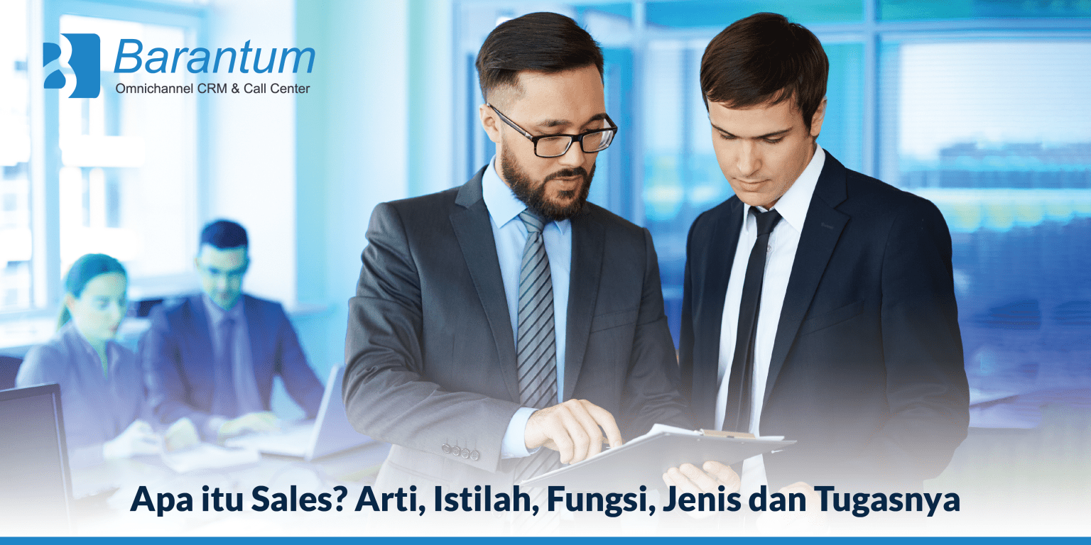Apa itu Sales? Arti, Istilah, Fungsi, Jenis dan Tugasnya
