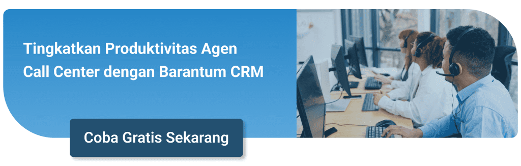 CRM Call Center: Pengertian, Manfaat & Cara Kerjanya