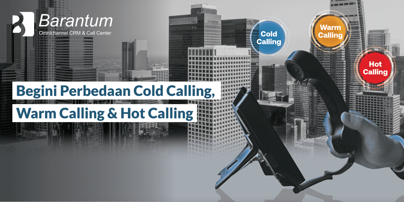 Begini Perbedaan Cold Calling, Warm Calling dan Hot Calling
