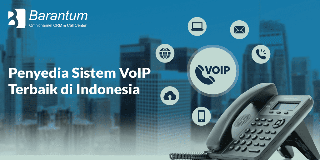 Penyedia Sistem VoIP Terbaik di Indonesia & Keunggulannya