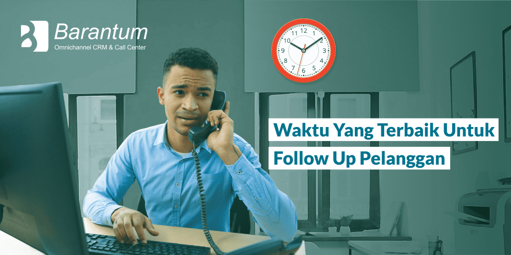 Ini Waktu Yang Tepat dan Terbaik Untuk Follow Up Pelanggan