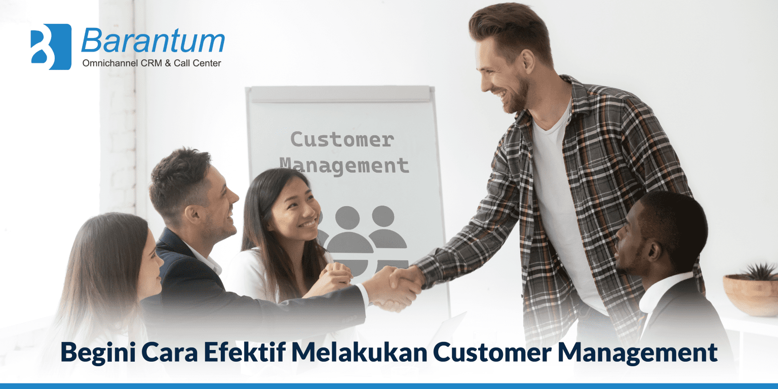 Begini Cara Efektif Melakukan Customer Management