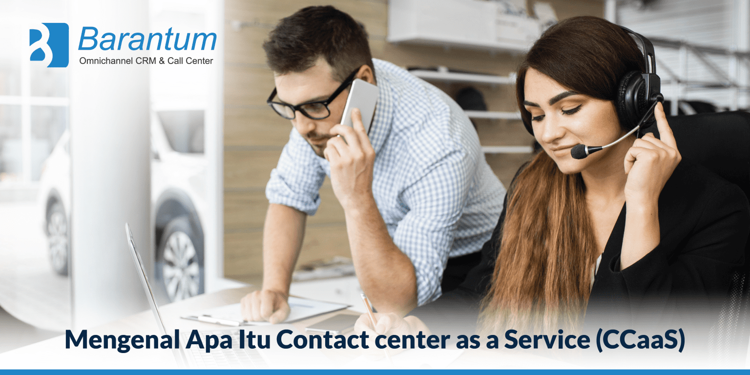 Mengenal Apa Itu Contact center as a Service (CCaaS)