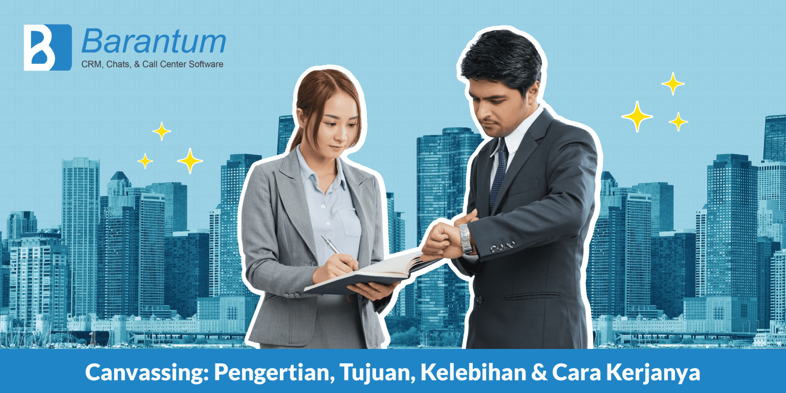 Canvassing: Pengertian, Tujuan, Kelebihan & Cara Kerjanya