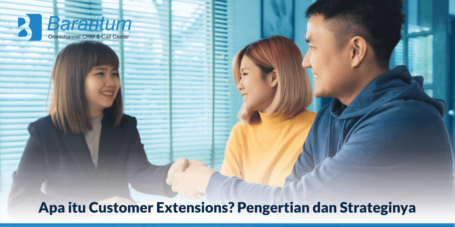 Apa itu Customer Extensions? Pengertian dan Strateginya