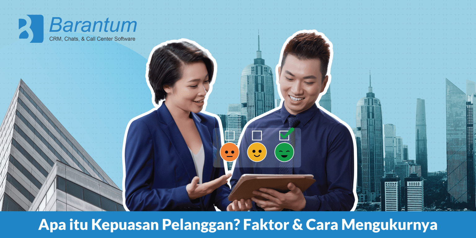 Apa itu Kepuasan Pelanggan? Faktor & Cara Mengukurnya