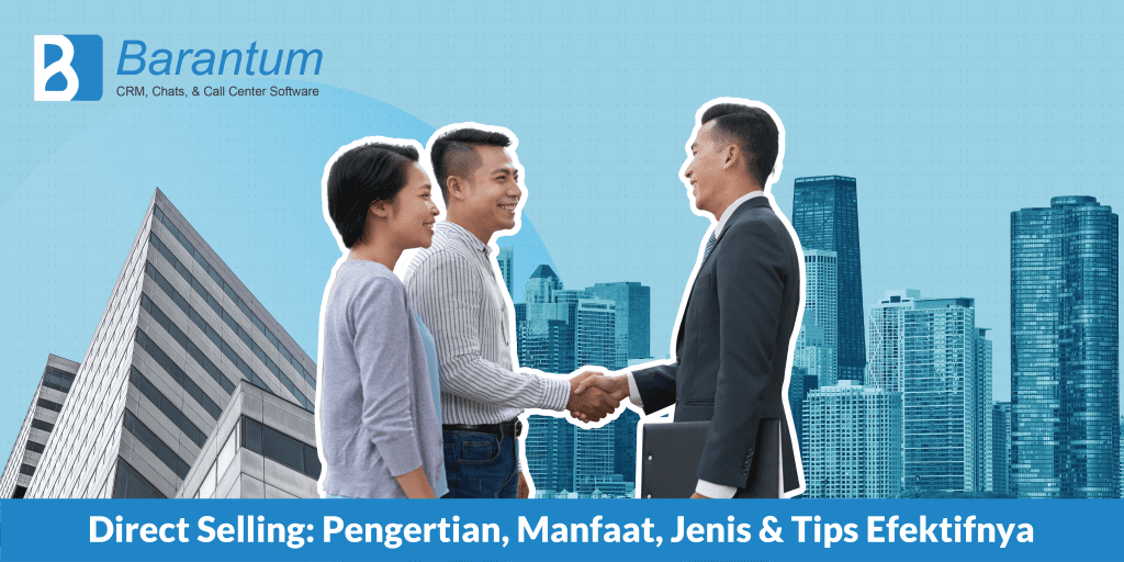 Direct Selling: Pengertian, Manfaat, Jenis & Tips Efektifnya