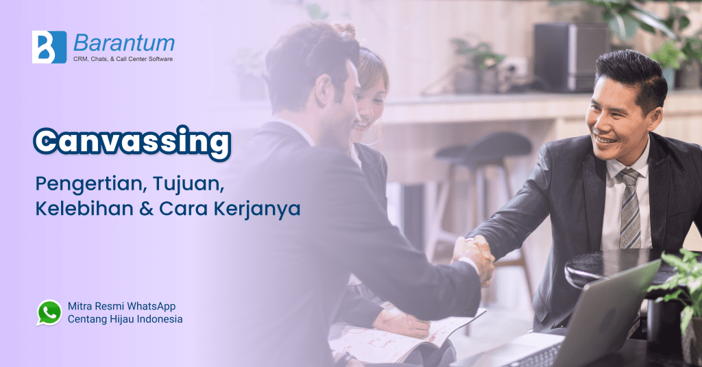 Canvassing: Pengertian, Tujuan, Kelebihan & Cara Kerjanya
