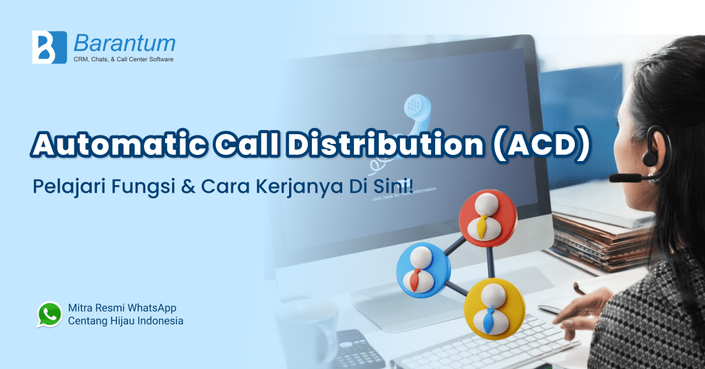 Automatic Call Distribution (ACD): Fungsi & Cara Kerjanya