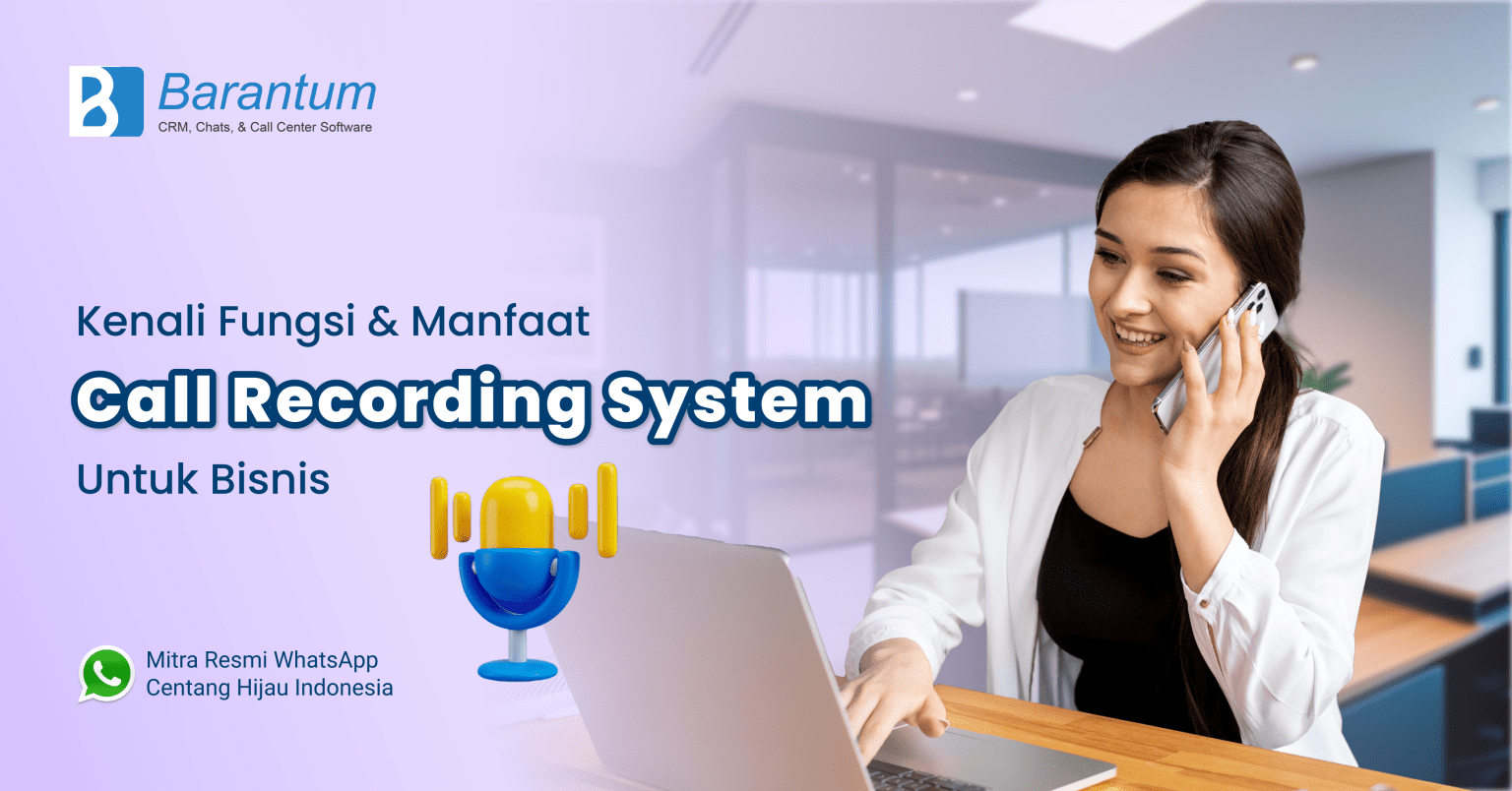 Fungsi & Manfaat Call Recording System Untuk Bisnis