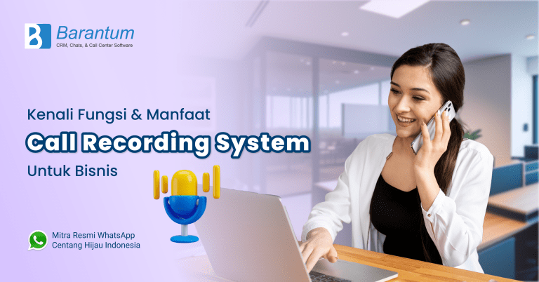 Fungsi & Manfaat Call Recording System Untuk Bisnis