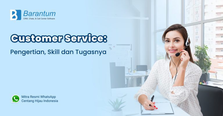 Customer Service: Pengertian, Tugas, & Manfaat Bagi Bisnis