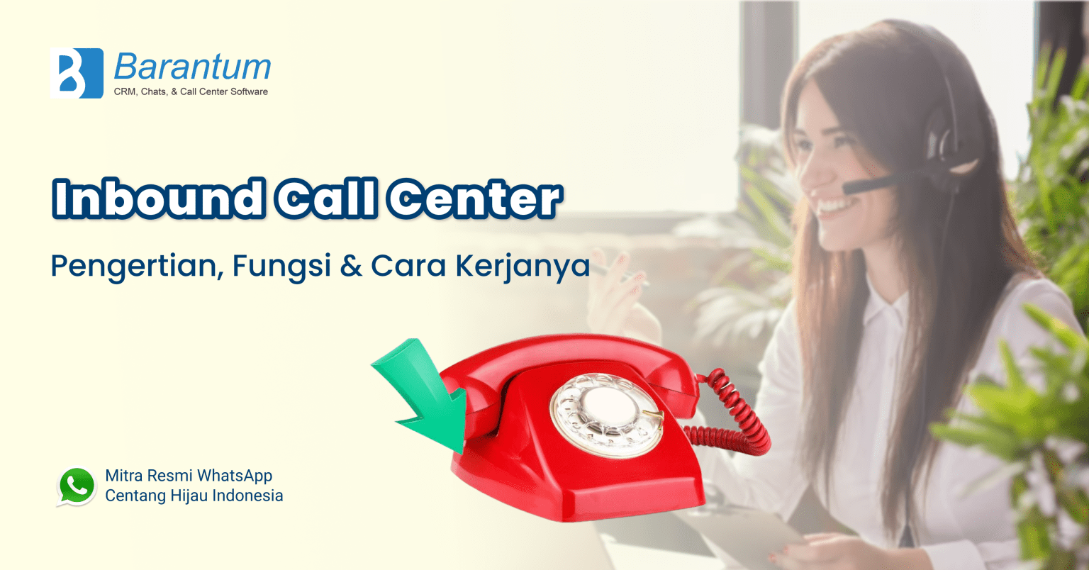 Inbound Call Center: Pengertian, Fungsi & Cara Kerjanya