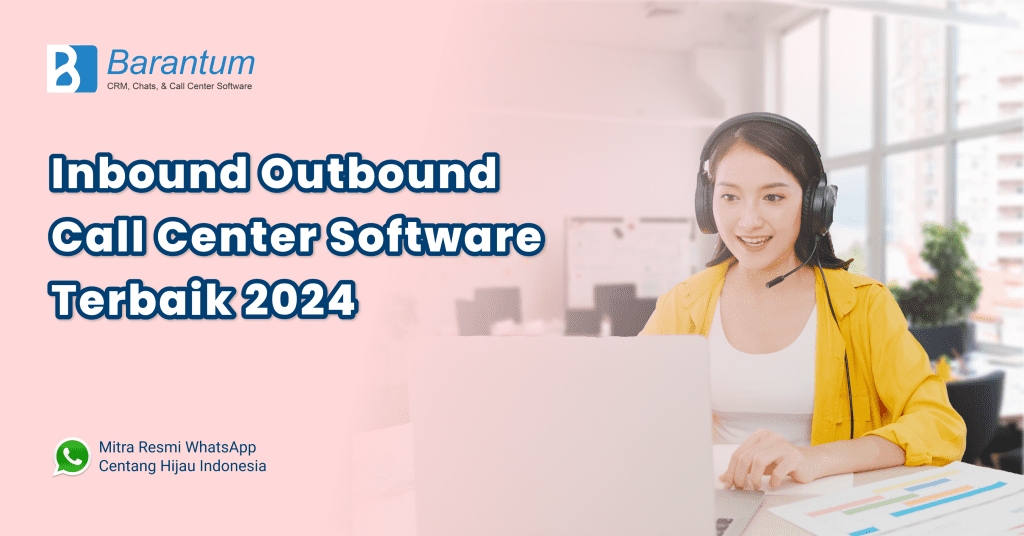 Inbound Outbound Call Center Software Terbaik 2024