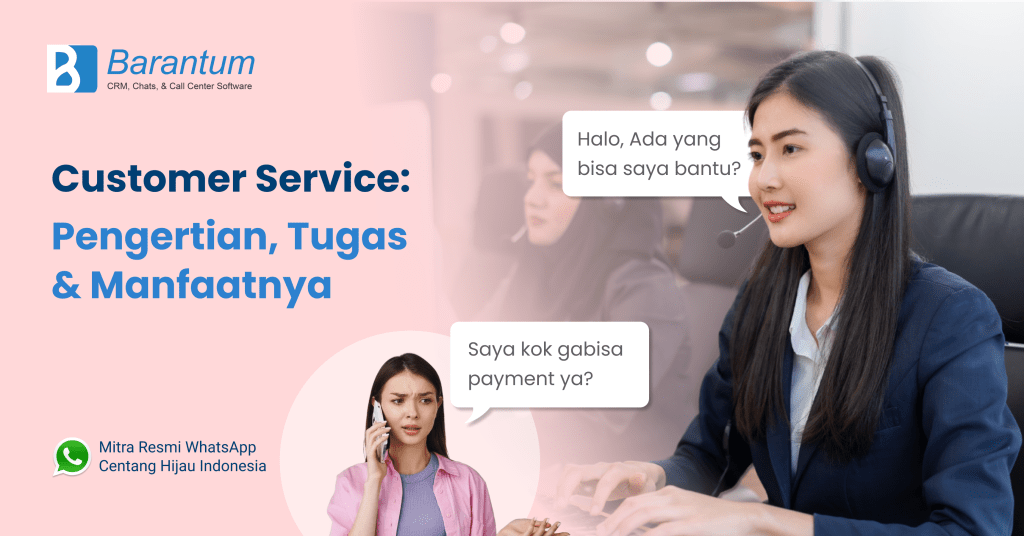 Customer Service: Pengertian, Tugas, & Manfaatnya